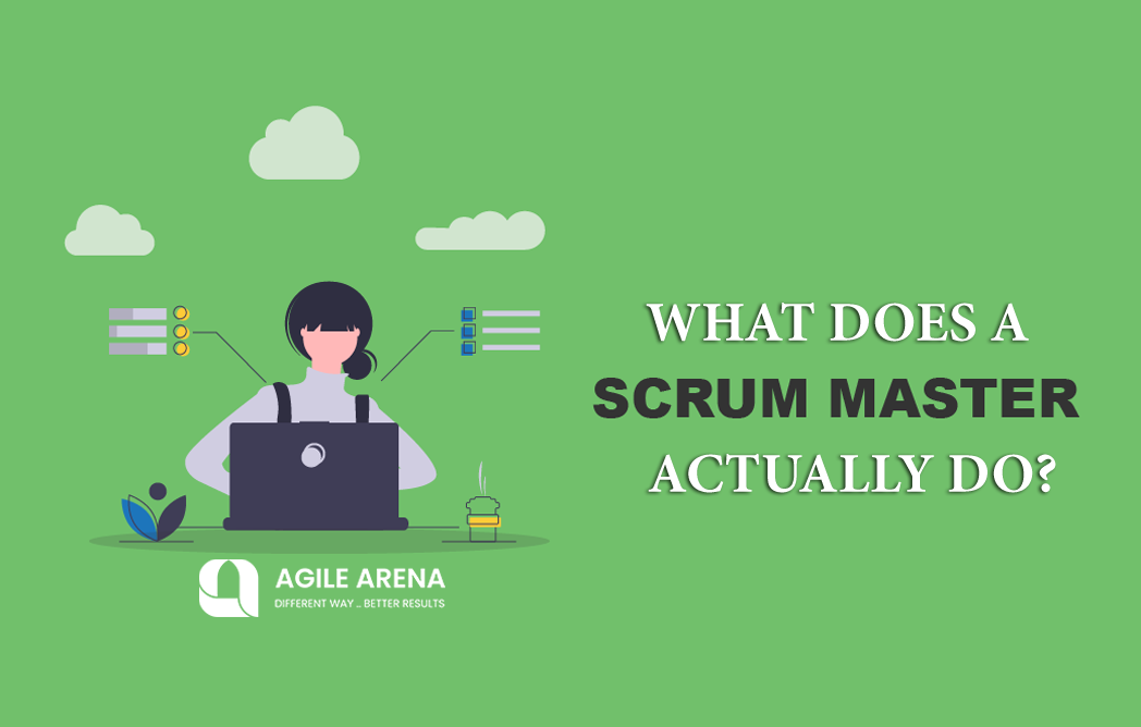What Does A Scrum Master Actually Do? - Agile Arena What Does A Scrum Master Actually Do? - Agile Arena